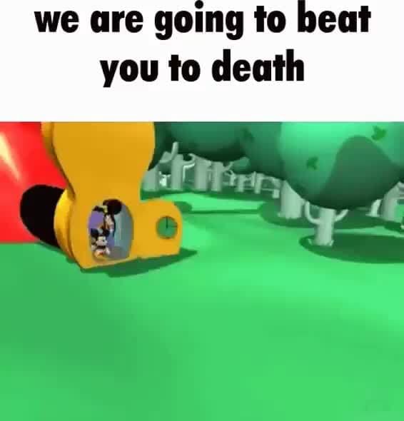 We are going to beat you to death - iFunny