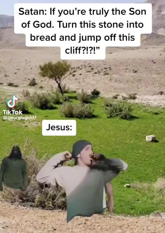 Satan: If you're truly the Son I of God. Turn this stone into bread and ...