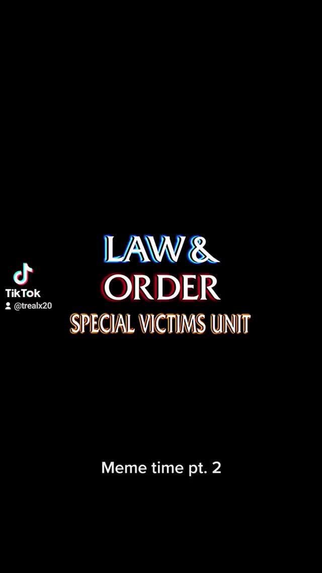 LAW & ORDER SPECIAL VICTIMS UNIT Meme time pt. 2 - iFunny
