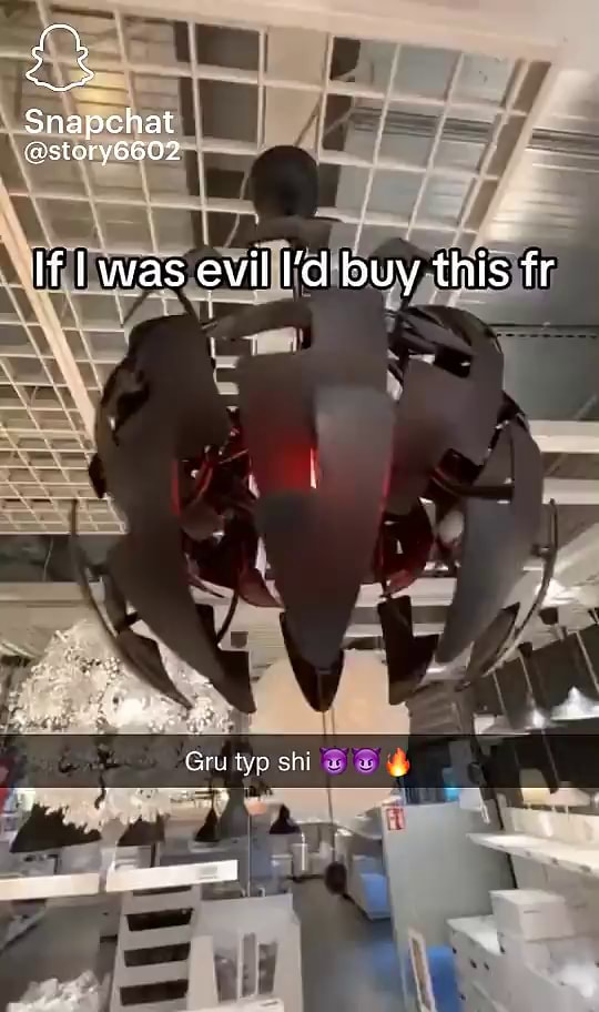 Snapchat @story6602 If I was evil I'd buy this fr Gru typ shi - iFunny