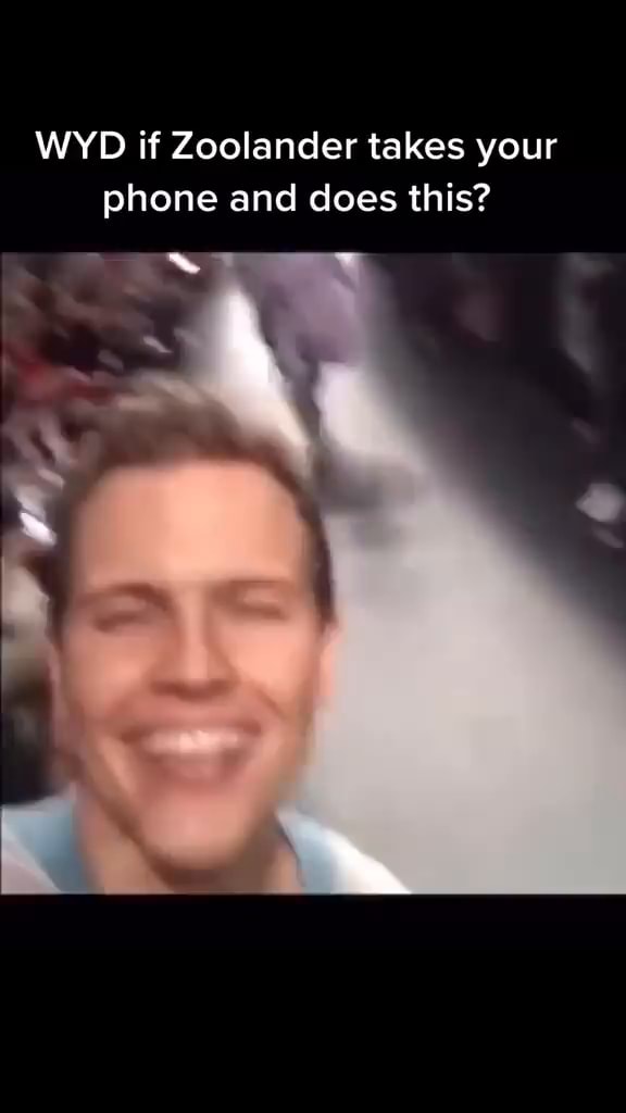 WYD if Zoolander takes your phone and does this? - iFunny