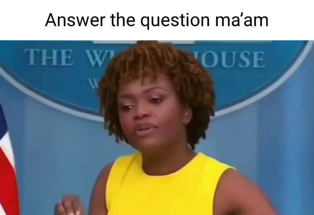 Answer the question ma'am - iFunny