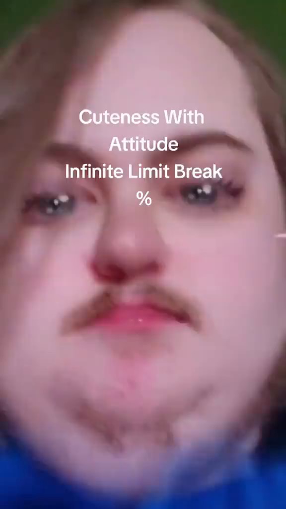 Cuteness With Attitude Infinite Limit Break - iFunny