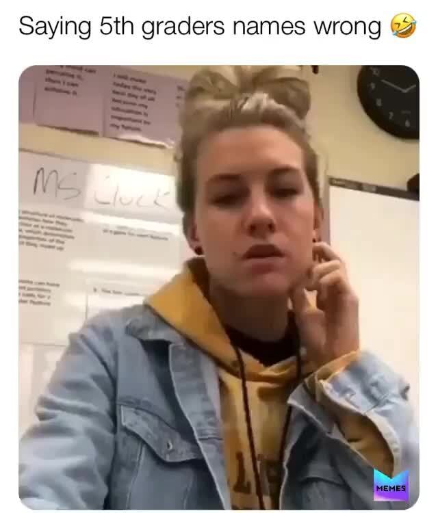 She even said Luke wrong🤣🤣🤣 - Saying 5th graders names wrong - iFunny