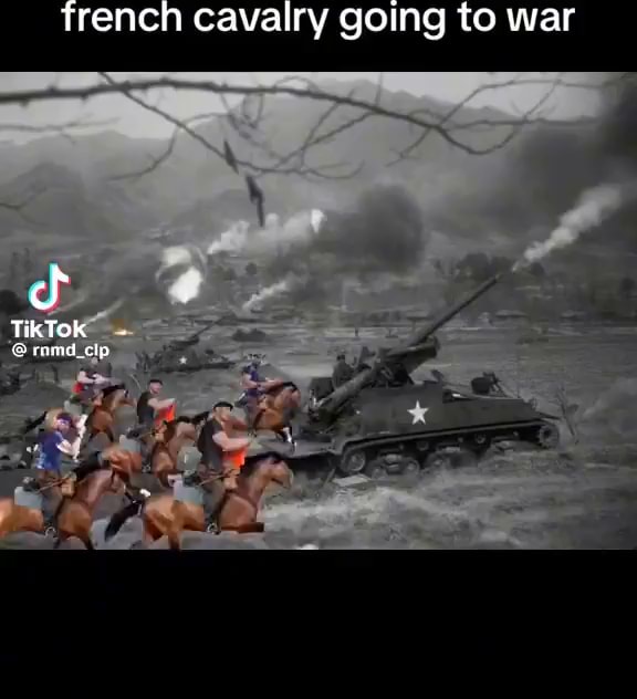 French cavalry going to war cf TikTok ramd ctp - iFunny