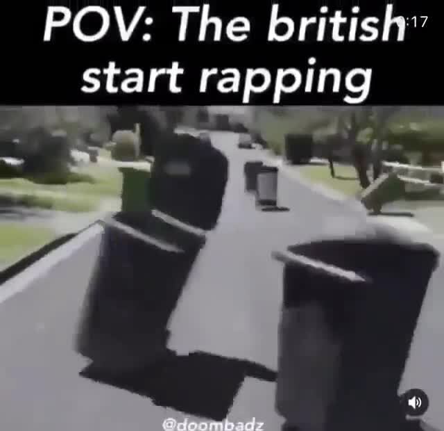 POV: The british" start rapping - iFunny