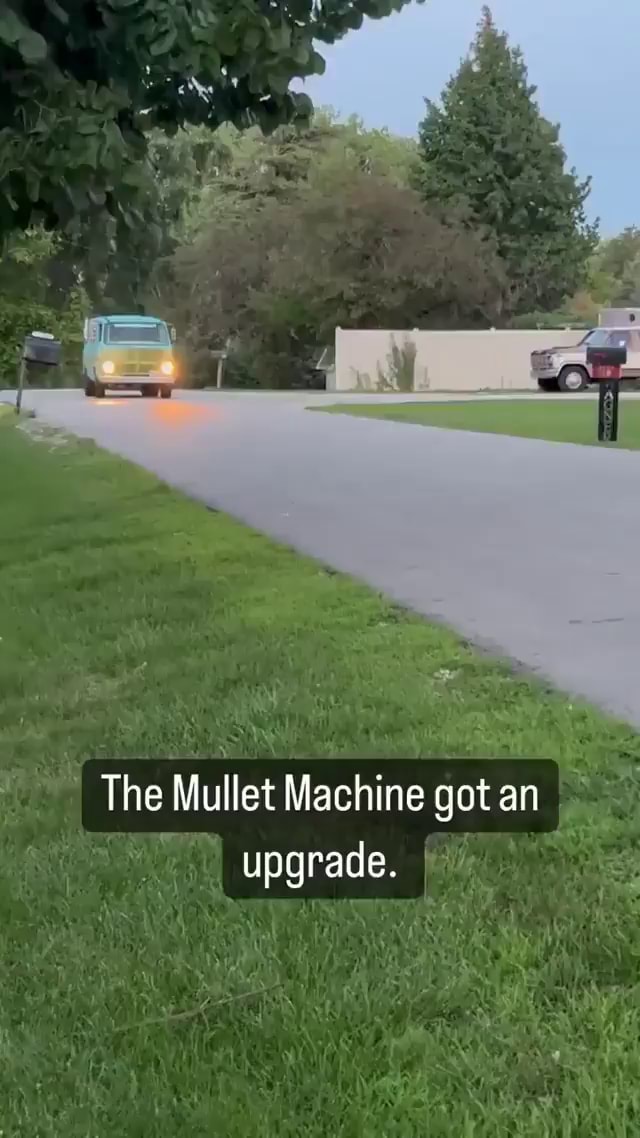 The Mullet Machine got an upgrade. - iFunny