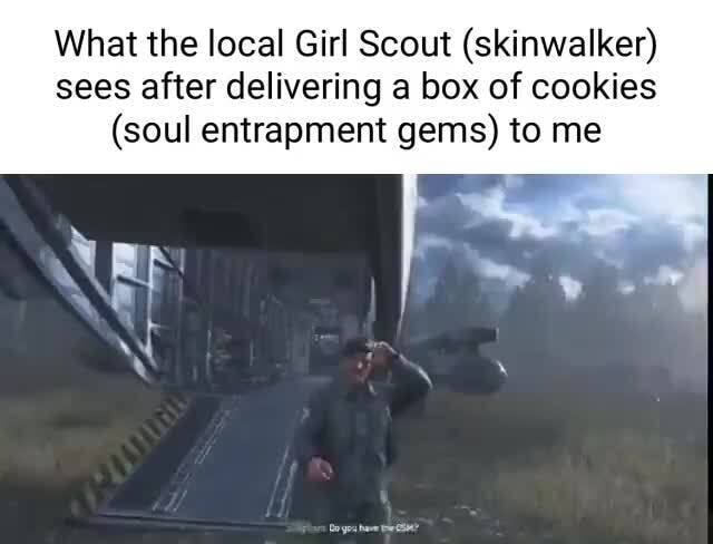 What the local Girl Scout (skinwalker) sees after delivering a box of ...