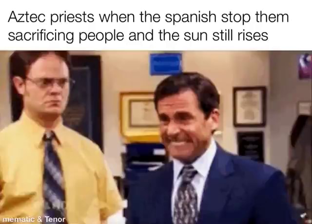 Aztec priests when the spanish stop them sacrificing people and the sun ...