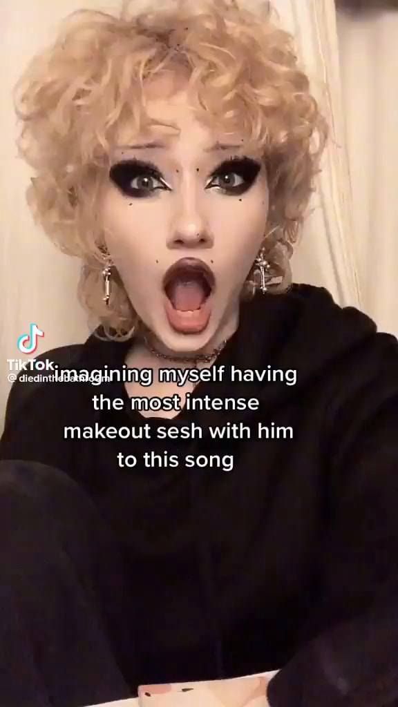 Having The Most Intense Makeout Sesh With Him To This Song Ifunny