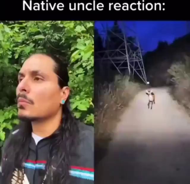 Native uncle reaction: - iFunny