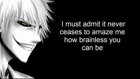 I must admit it never ceases to amaze me how brainless you can be - iFunny