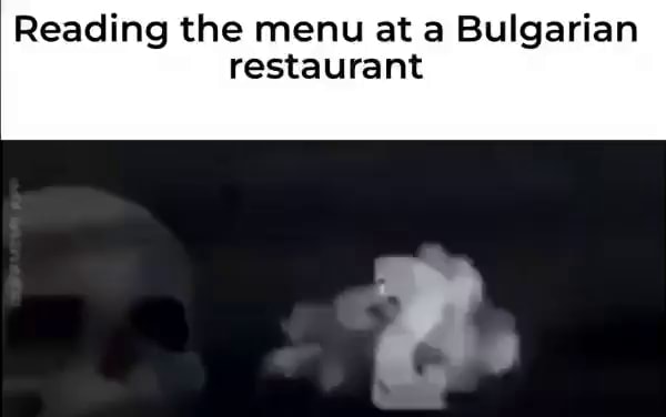 Reading the menu at a Bulgarian restaurant - iFunny