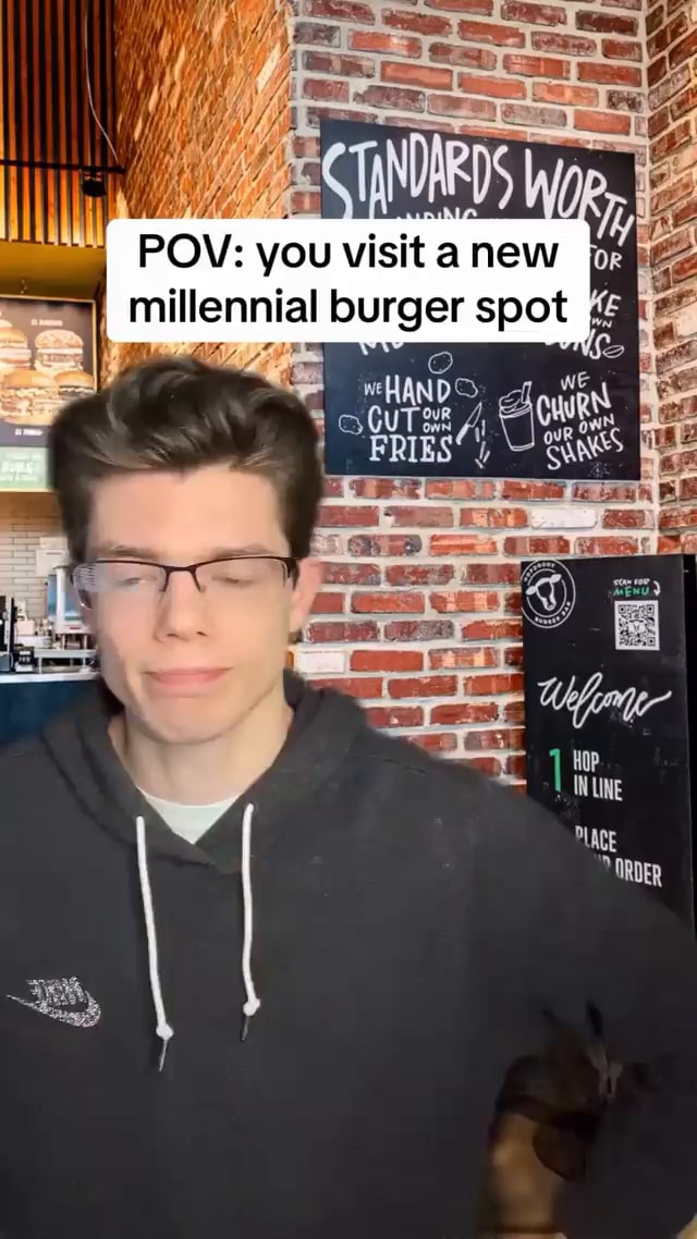POV: you visit anew millennial burger spot 'OUR RN as IN UNE PLACE ...