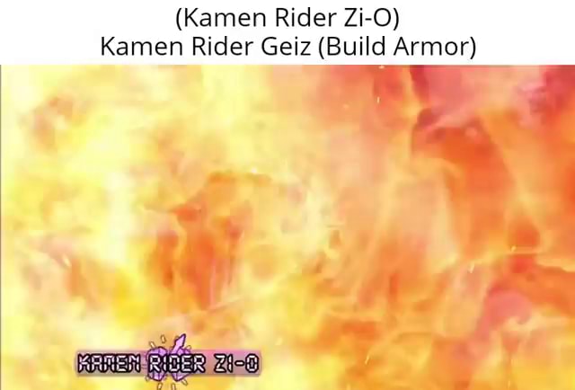 (Kamen Rider Zi-O) Kamen Rider Geiz (Build Armor) - iFunny