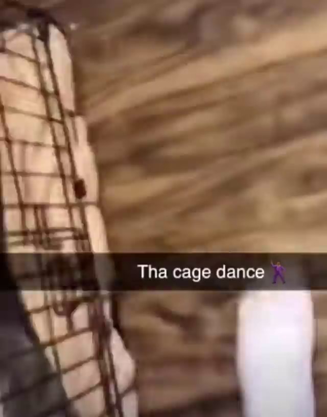 Tha cage dance - iFunny