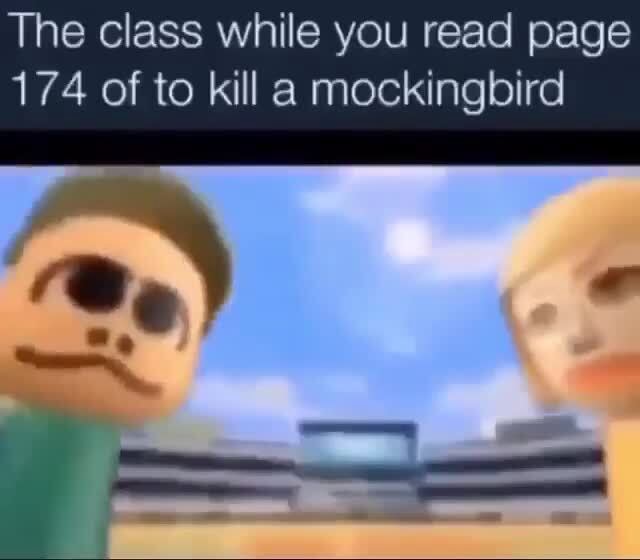 The class while you read page 174 of to kill a mockingbird - iFunny