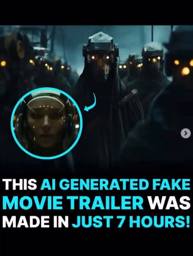 THIS Al GENERATED FAKE MOVIE TRAILER WAS MADE IN JUST 7 HOURS! - iFunny