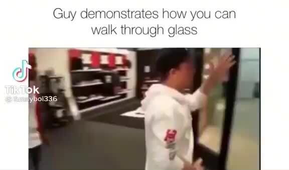 Guy demonstrates how you can walk through glass - iFunny