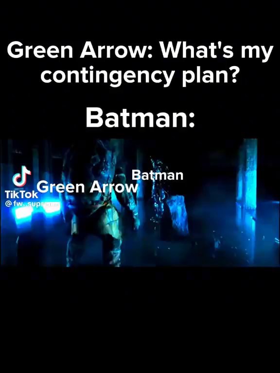 Green Arrow: What's my contingency plan? Batman: Batman Teronoreen ...