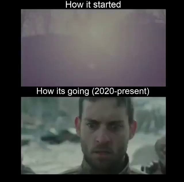How it started How its going (2020-present) - iFunny