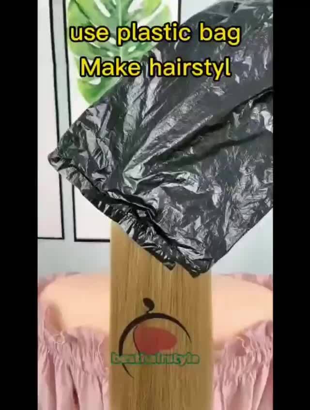 We use a plastic shopping bags to make hairstyles. - iFunny