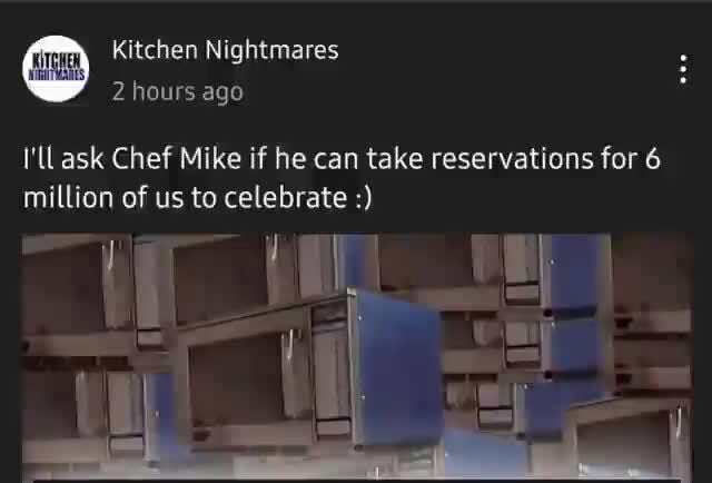 Kitchen Nightmares 2 hours ago ask Chef Mike if he can take ...