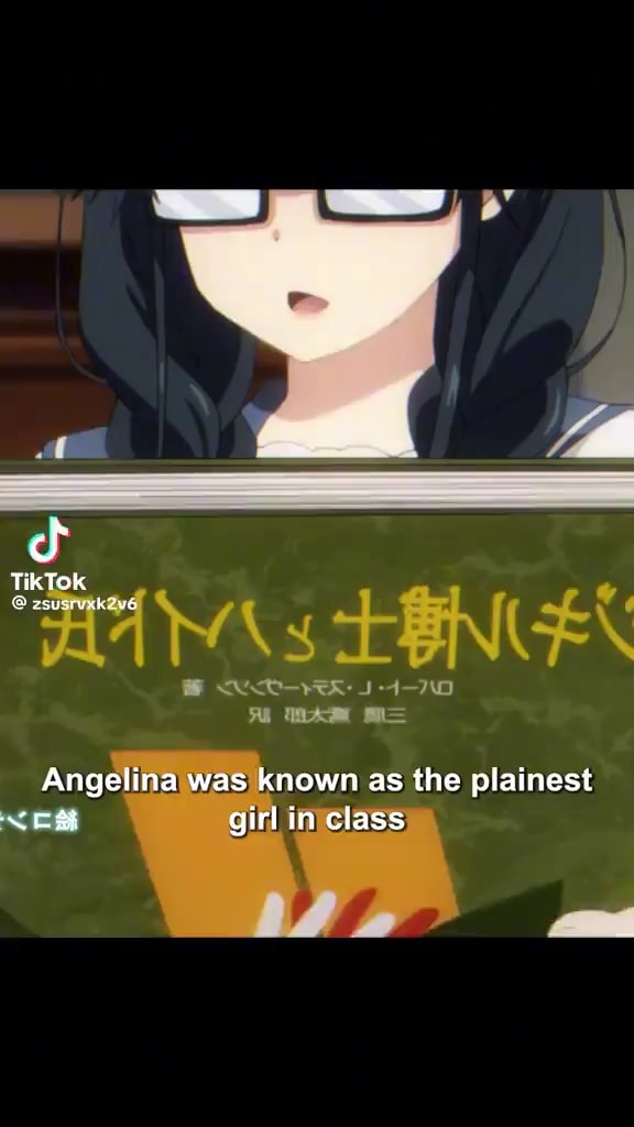 TikTok Angelina was known ag as the plainest girl in class - iFunny