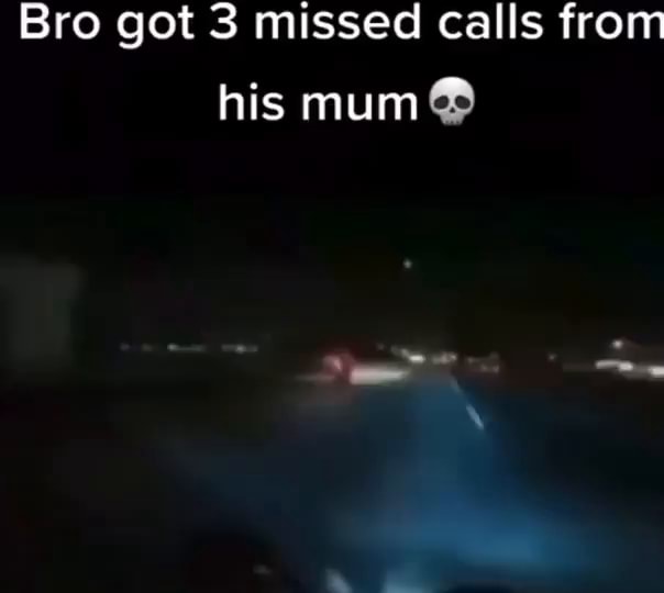 Bro Got 3 Missed Calls From His Mum Ifunny