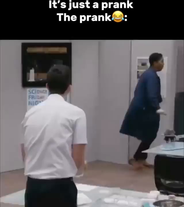 It's just a prank The prank - iFunny