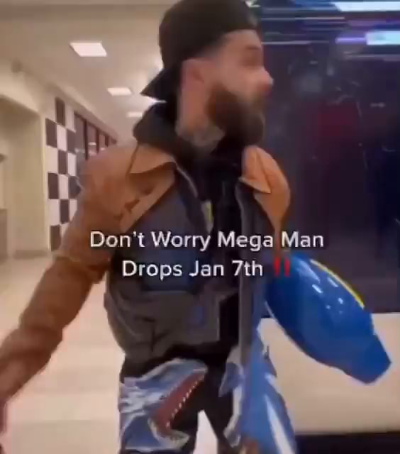 Don't Worry Mega Man Drops Jan A - iFunny