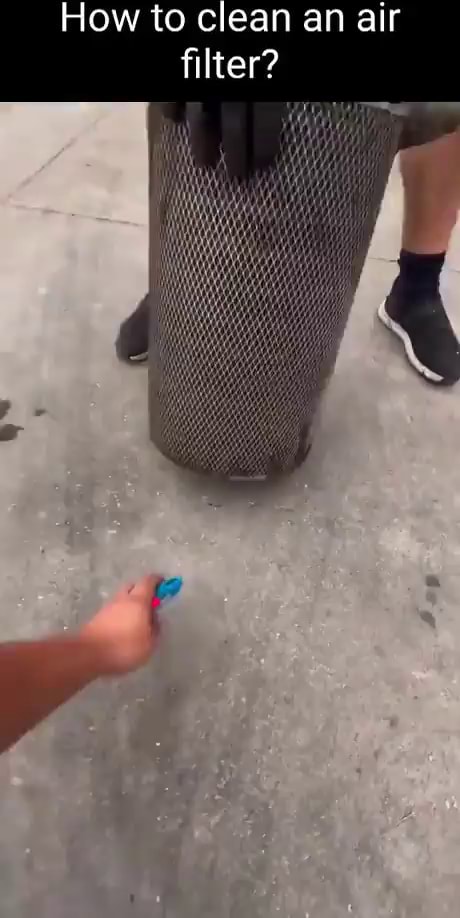 How to clean an air filter? - iFunny