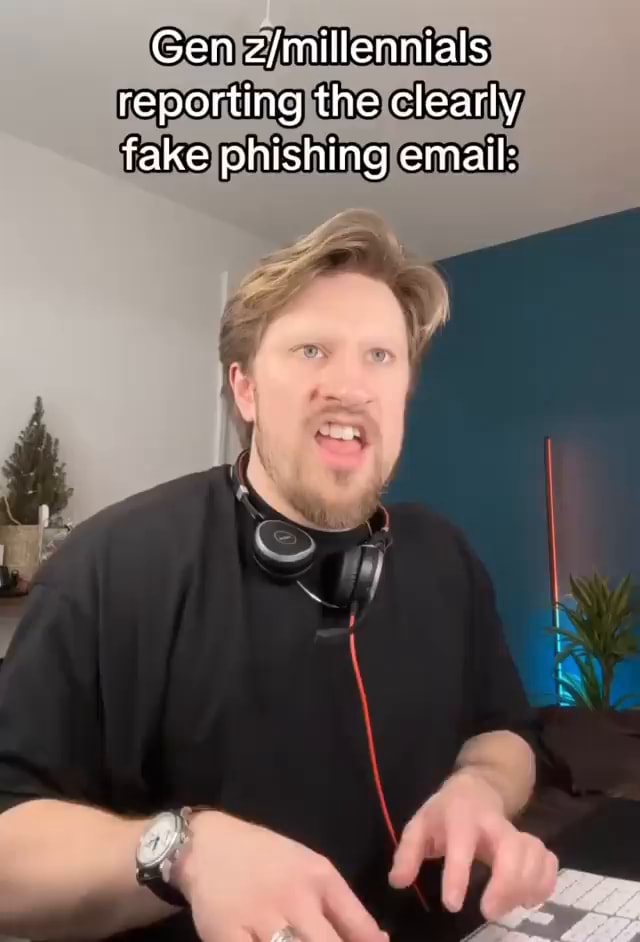 Gen reporting the clearly fake phishing email: - iFunny