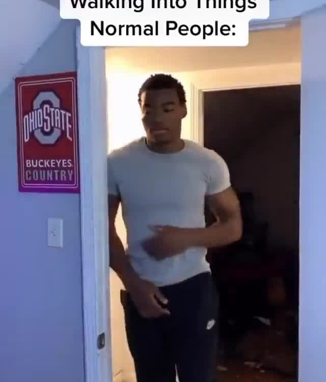 Walking Into Things Normal People: - iFunny