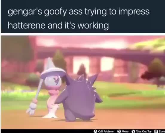 Gengar's goofy ass trying to impress hatterene and it's working - iFunny