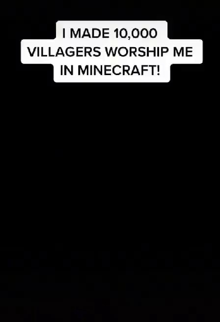 I MADE 10,000 VILLAGERS WORSHIP ME IN MINECRAFT! - iFunny