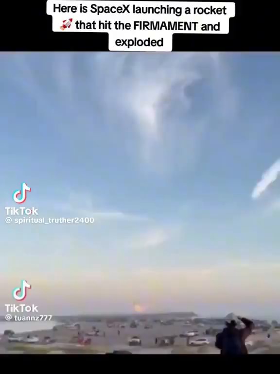 Here is SpaceX launching a rocket that hit the FIRMAMENT and exploded ...