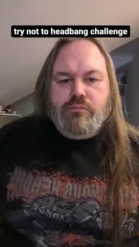 Try not to headbang challenge - iFunny
