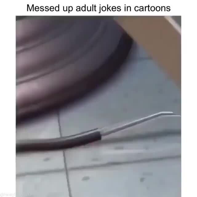 Messed up adult jokes in cartoons - iFunny