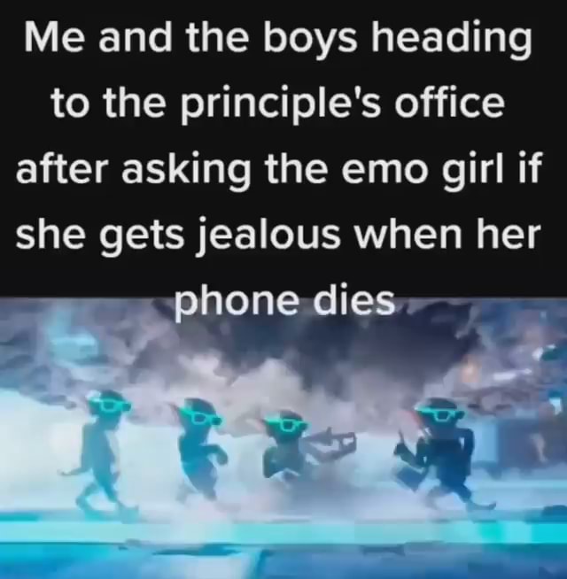 Me and the boys heading to the principle's office after asking the emo ...