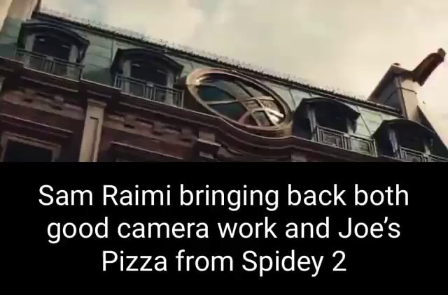 Sam Raimi bringing back both good camera work and Joe's Pizza from ...