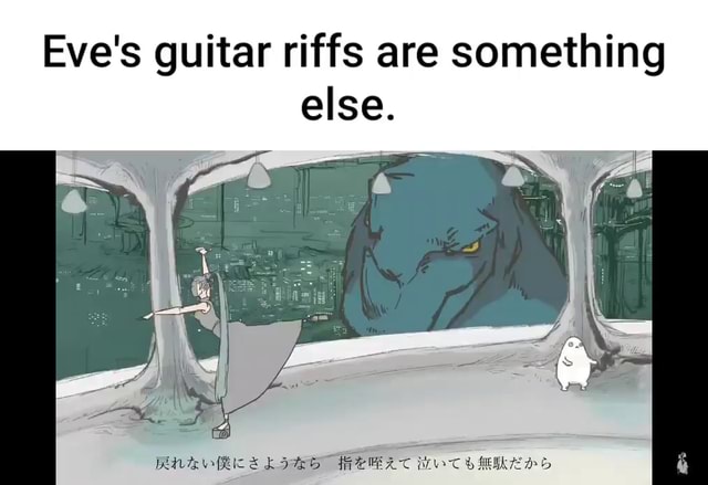 Eve's guitar riffs are something else. - iFunny