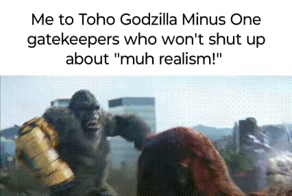 Me to Toho Godzilla Minus One gatekeepers who won't shut up about "muh ...