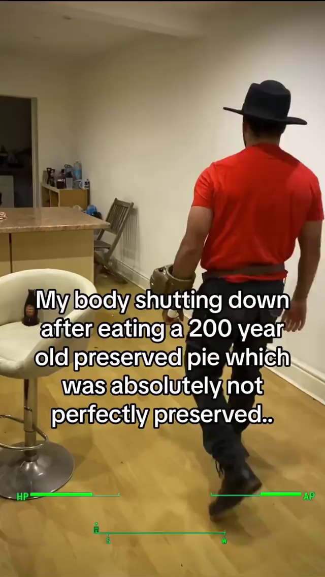 My body shutting down after eating a 200 year old preserved pie which ...