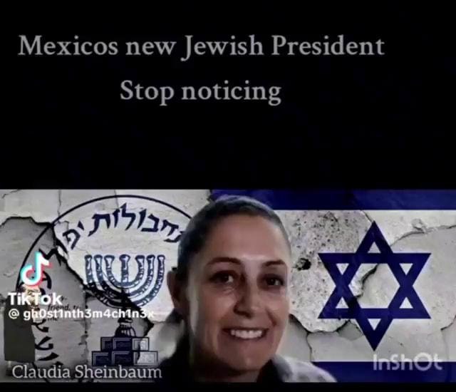 Mexicos new Jewish President Stop noticing A I, Claudia Sheinbaum - iFunny