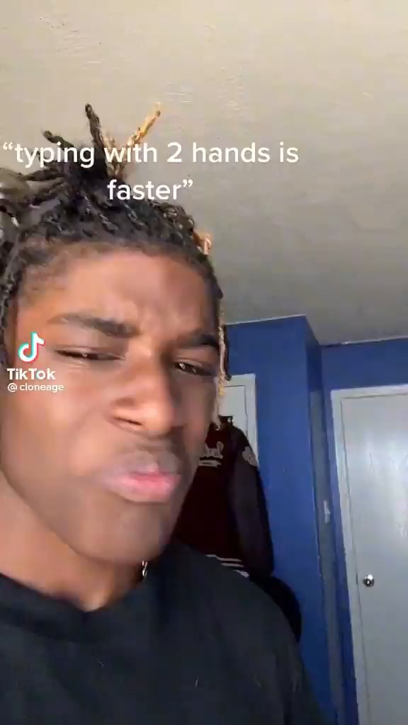 "typing with 2 hands is faster" ff Tik ToK - iFunny