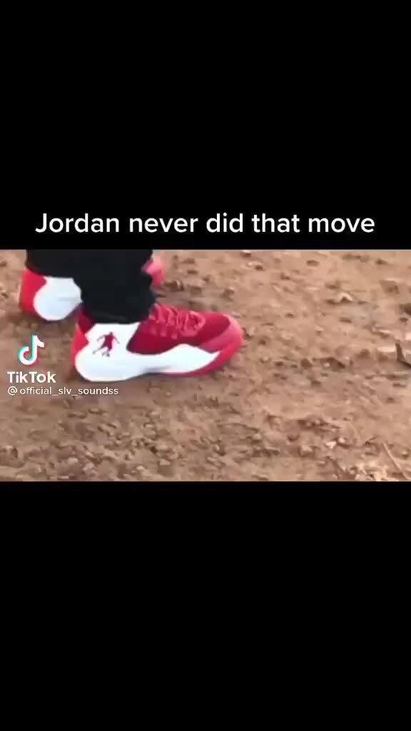 Jordan never did that move AR Tikfok - iFunny
