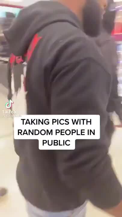 TAKING PICS WITH RANDOM PEOPLE IN PUBLIC - iFunny