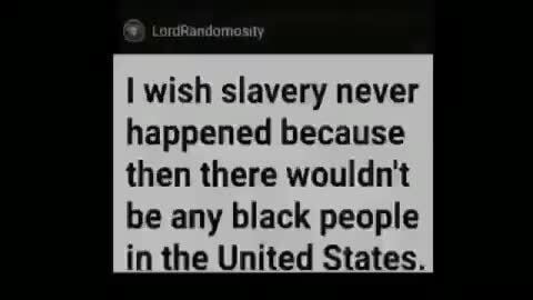 Dont remove this one ifunny - I wish slavery never happened because ...