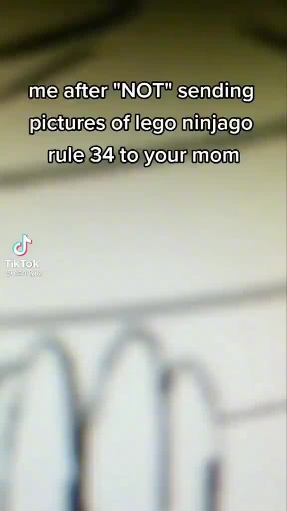 Me After Not Sending Pictures Of Lego Ninjago Rule 34 To Your Mom Cf Tiktok Ifunny